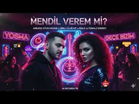 🔥 MENDİL VEREM Mİ? – Ankara Drill Duet | Oyun Havası x Club Banger 💃🕺 | AI RECORDS TR