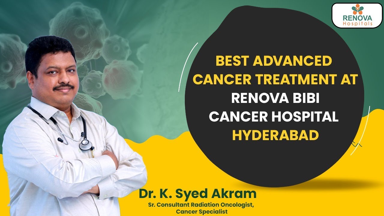 Advanced Cancer Treatment at Renova Bibi Cancer Hospital || Dr Sayed ...
