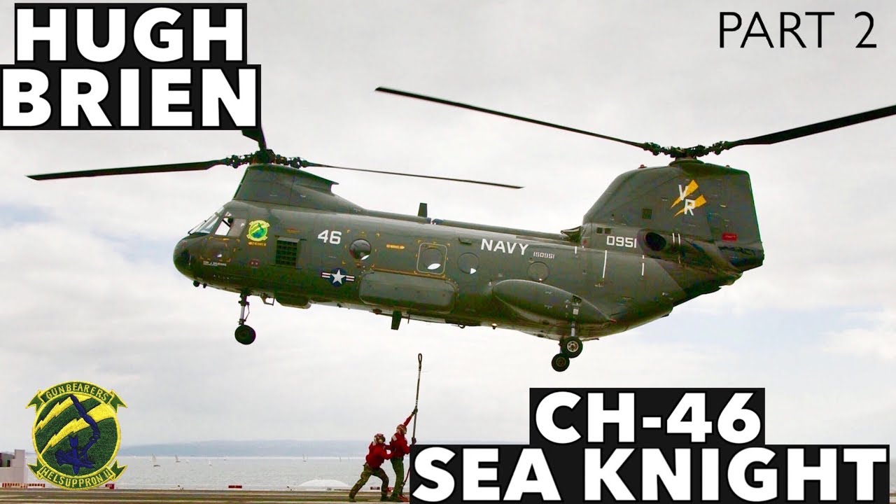 CH-46 Sea Knight | with Hugh Brien *PART 2* - YouTube