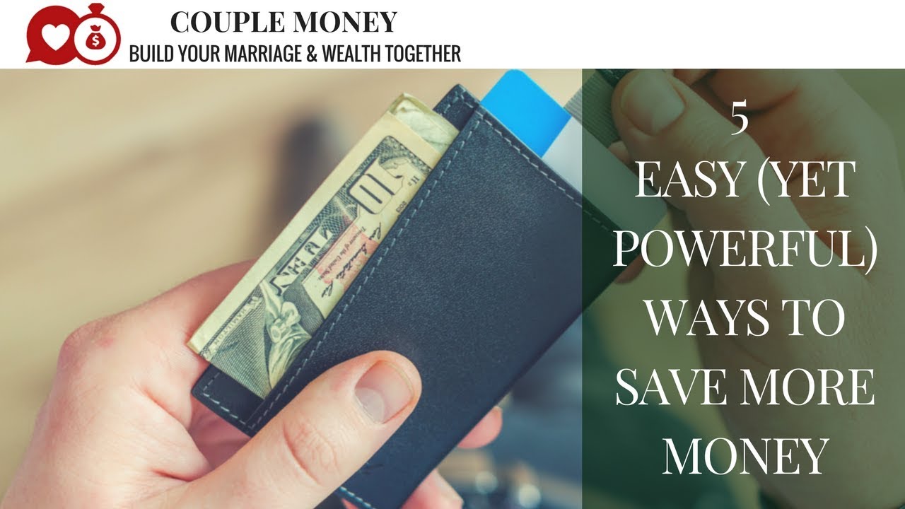 5 Easy Yet Powerful Ways to Save More Money - YouTube