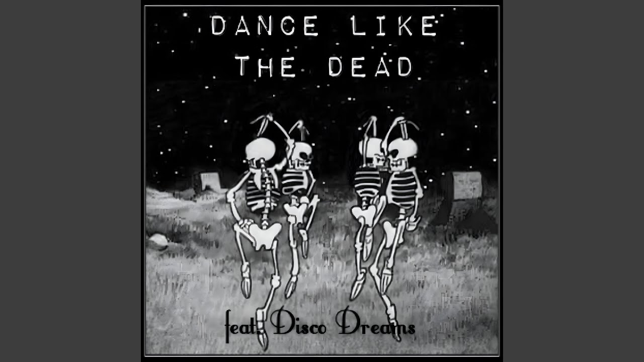 Dance like the Dead (feat. Disco Dreams) - YouTube