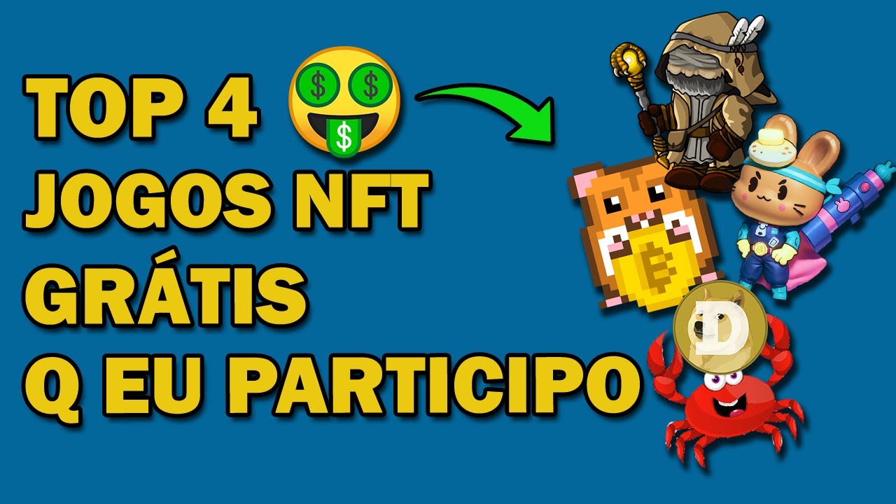 TOP 4 JOGOS NFT GRÁTIS QUE EU PARTICIPO - YouTube