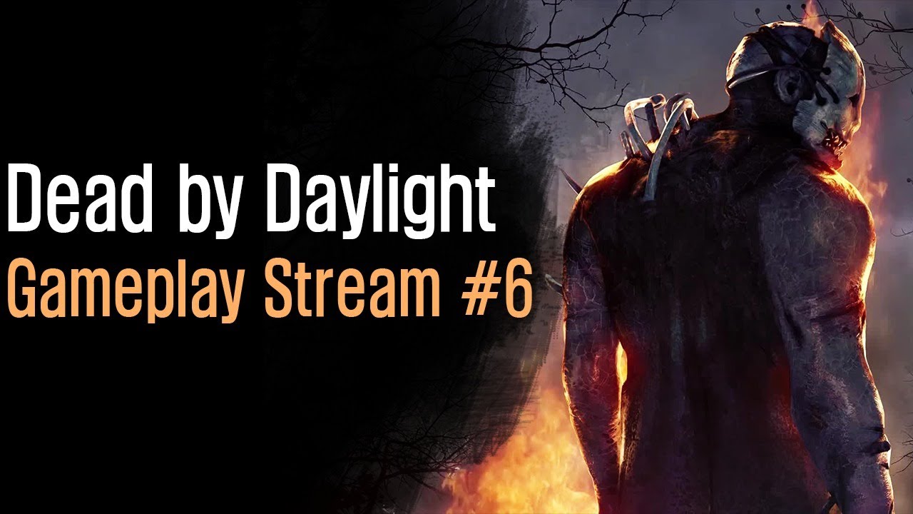 Dead by Daylight - Gameplay Stream #6 - YouTube