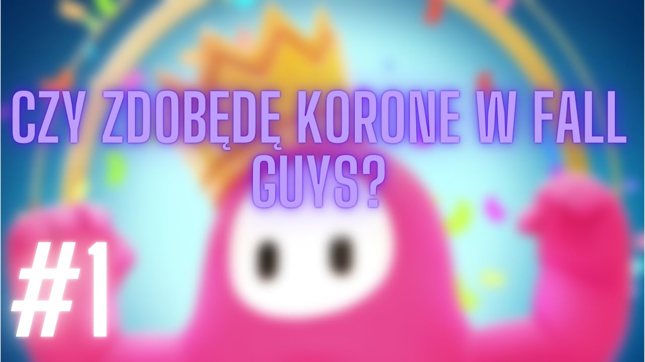 CZY ZDOBĘDĘ KORONE W FALL GUYS? | Fall Guys #1 - YouTube