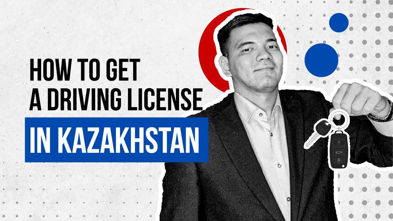 HOW TO GET A DRIVING LICENSE IN KAZAKHSTAN - International Driving ...