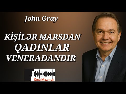 John Gray - KİŞİLƏR MARSDAN, QADINLAR VENERADANDIR. Qısa Məzmun. (səsləndirmə: Sara Murtuzayeva)