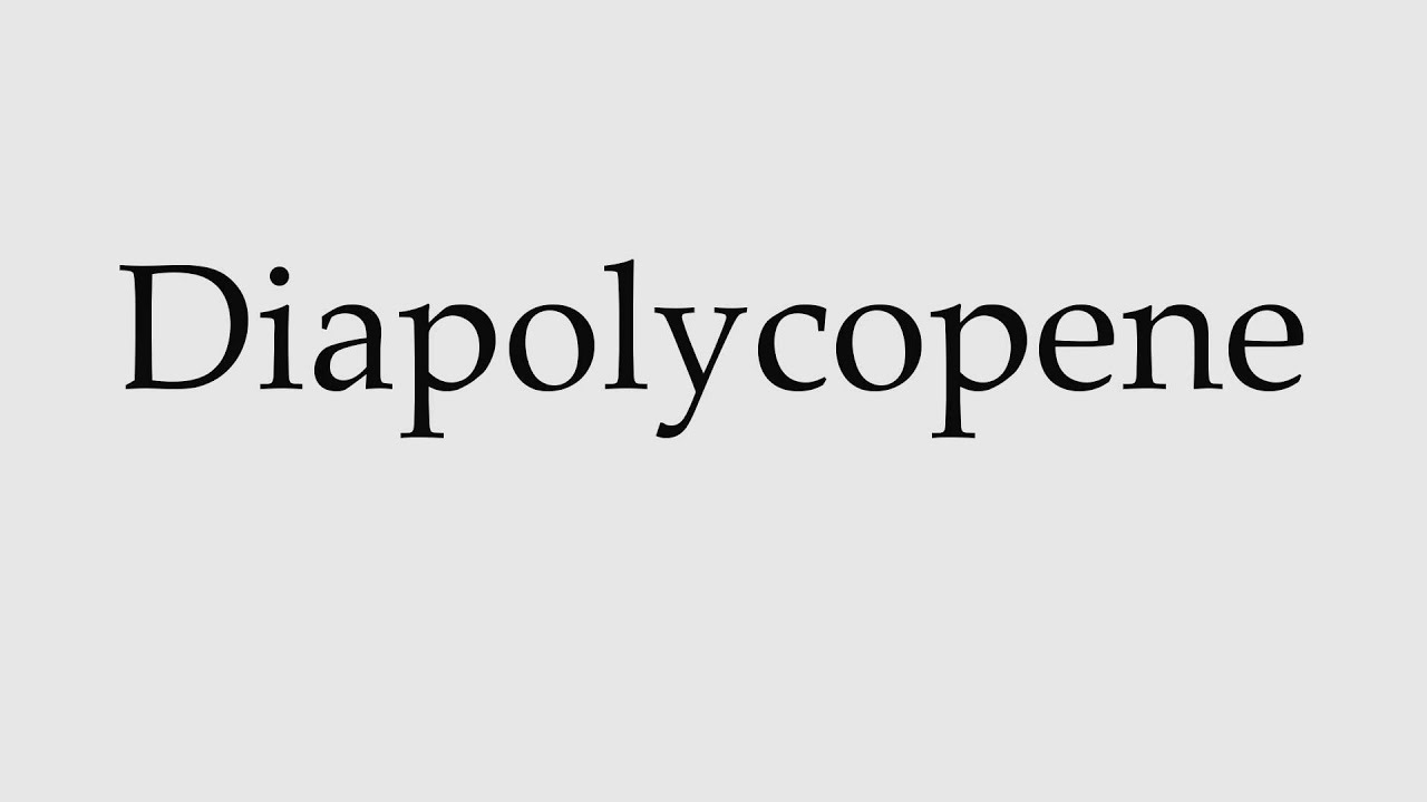 How to Pronounce Diapolycopene - YouTube