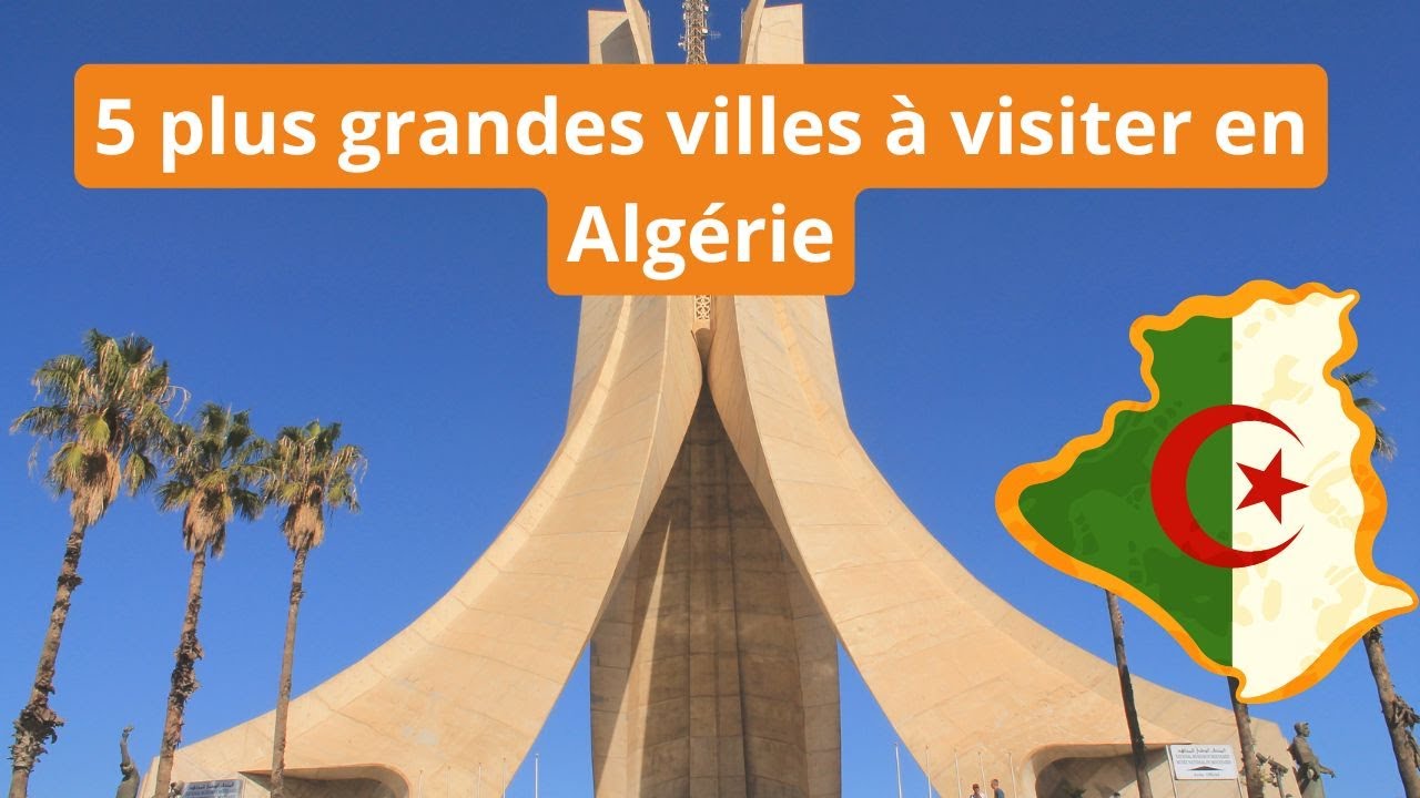 5 plus grandes villes à visiter absolument en Algérie - YouTube