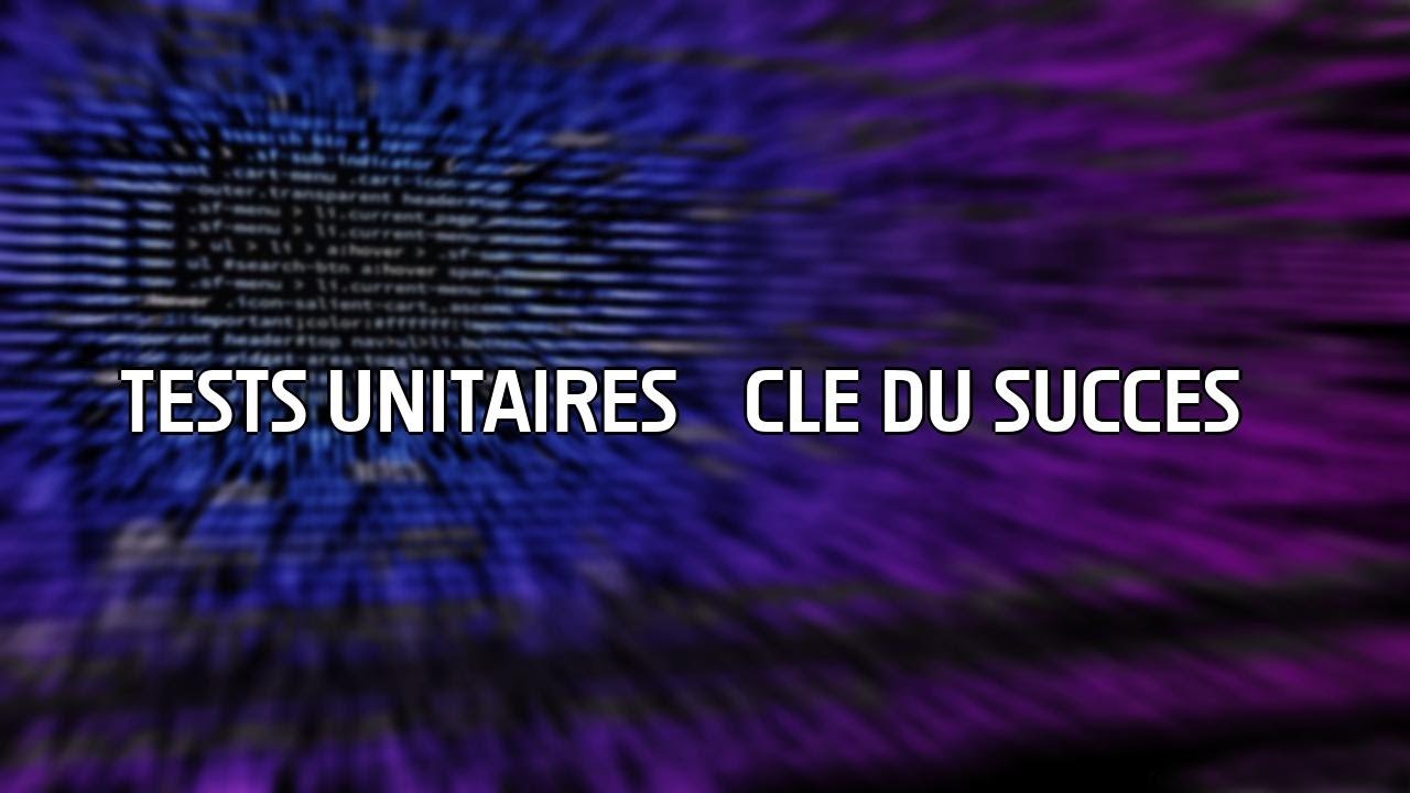 L'importance des tests unitaires en développement logiciel - YouTube