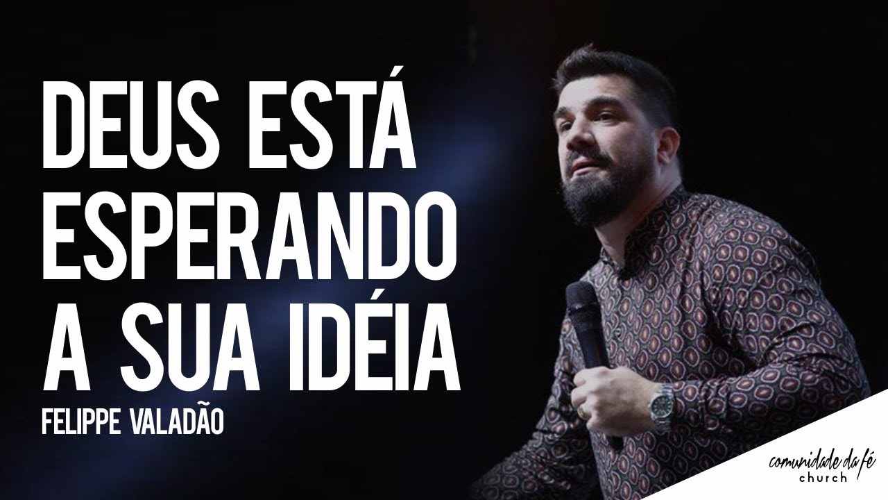 Felippe Valadão // Deus está esperando a sua idéia - YouTube