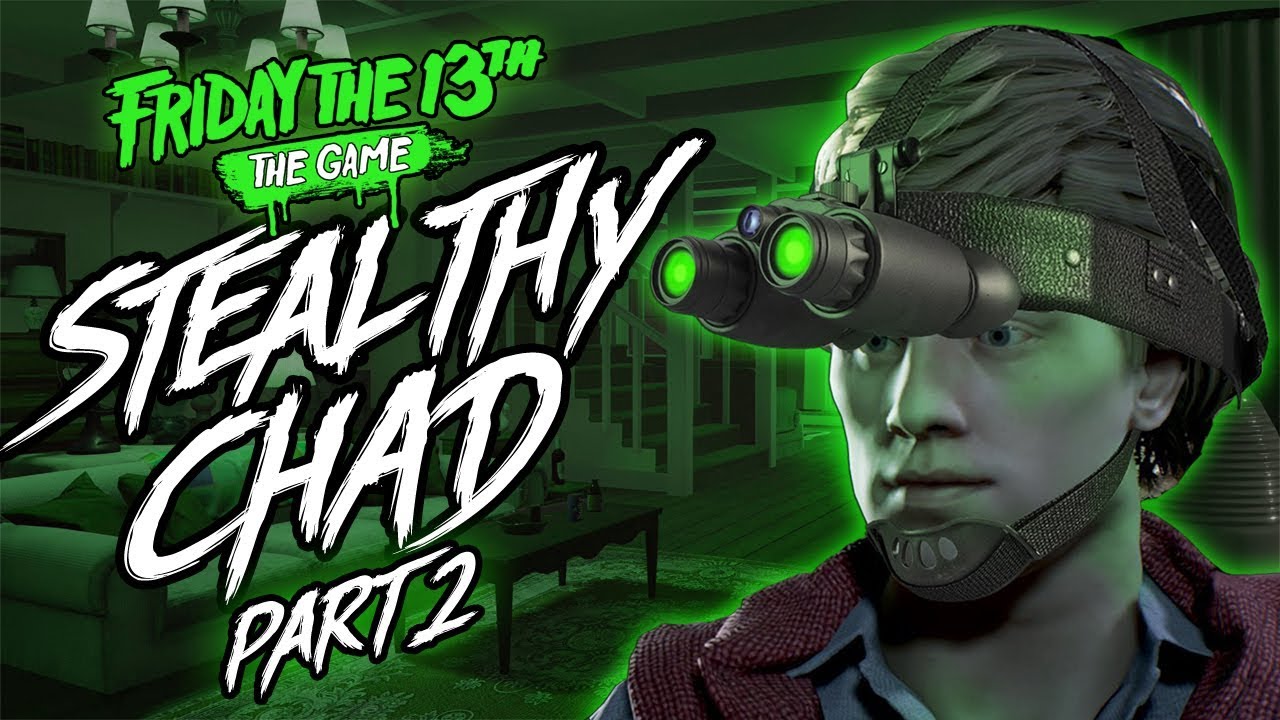 Stealthy Chad PART 2 | Friday the 13th the game - YouTube