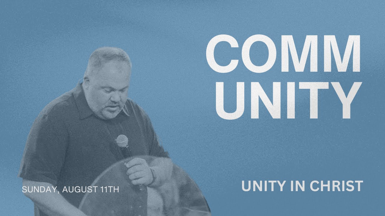 August 11th - Community | Unity In Christ by Dustin Smith - YouTube