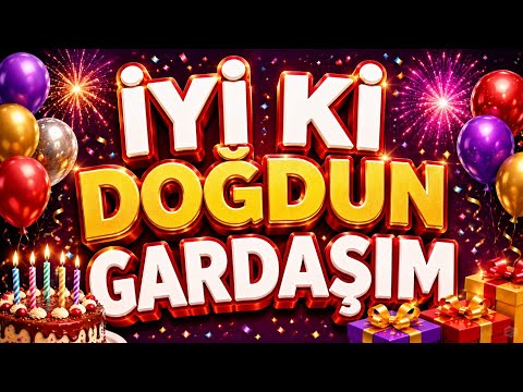GARDAŞIM - İYİ Kİ DOĞDUN GARDAŞIM