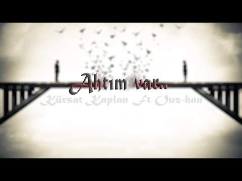 Kürşat Kaplan Ft Ouz Han - Ahtım Var