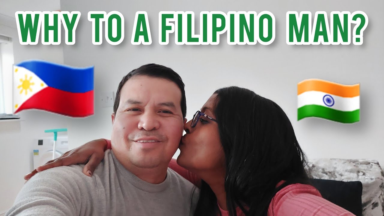 Why YOU should MARRY to a FILIPINO Man? Filipino Indian Life in the UK ...