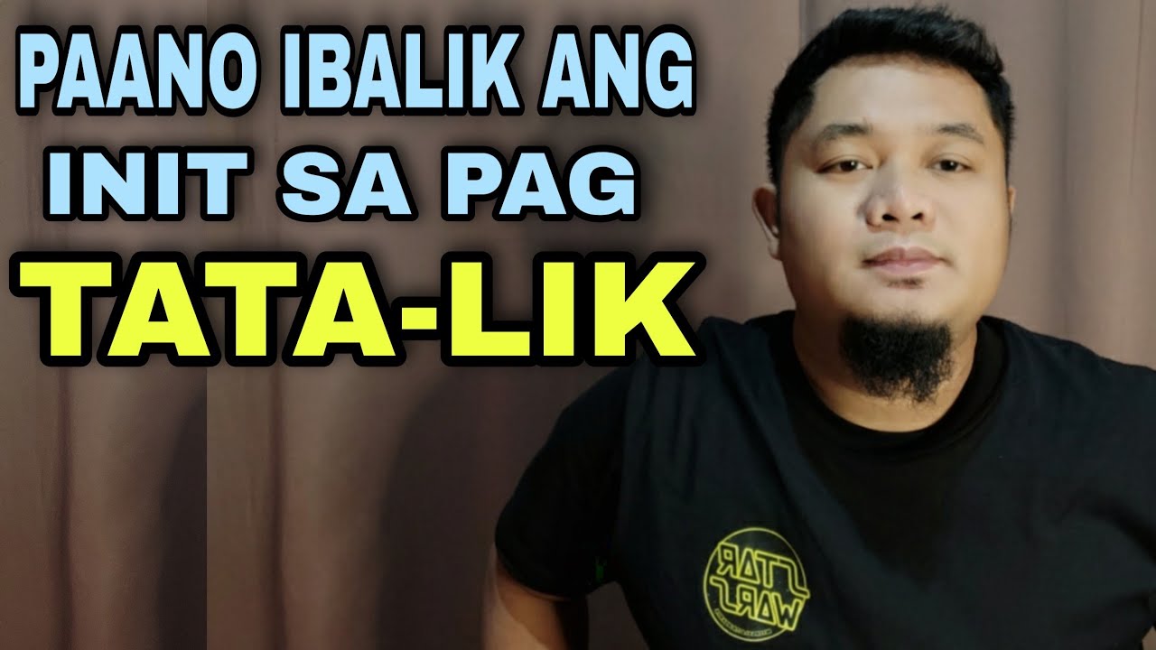 PAANO IBALIK ANG GANA SA PAGTATA- LIK(para UMINIT ulit ang pag sasama ...