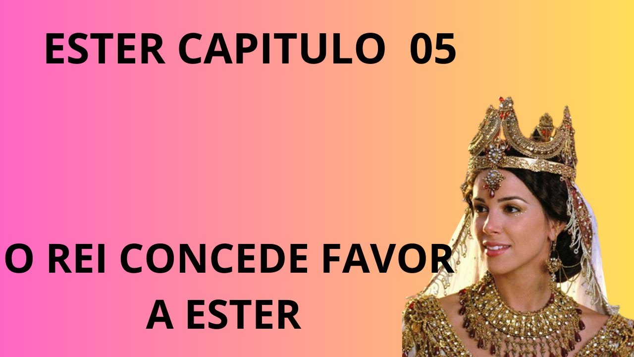 ESTER 5 O REI CONCEDE FAVOR A ESTER - YouTube
