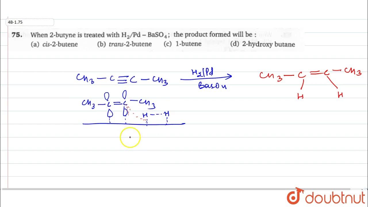 When 2 butyne Is Treated With H 2 Pd BaSO 4 The Product when-2-butyne-is-treated-with-h-2-pd-baso-4-the-product