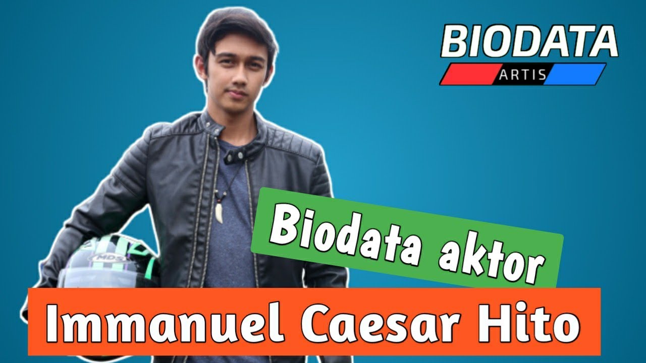 Profil dan biodata aktor Immanuel Caesar Hito - YouTube