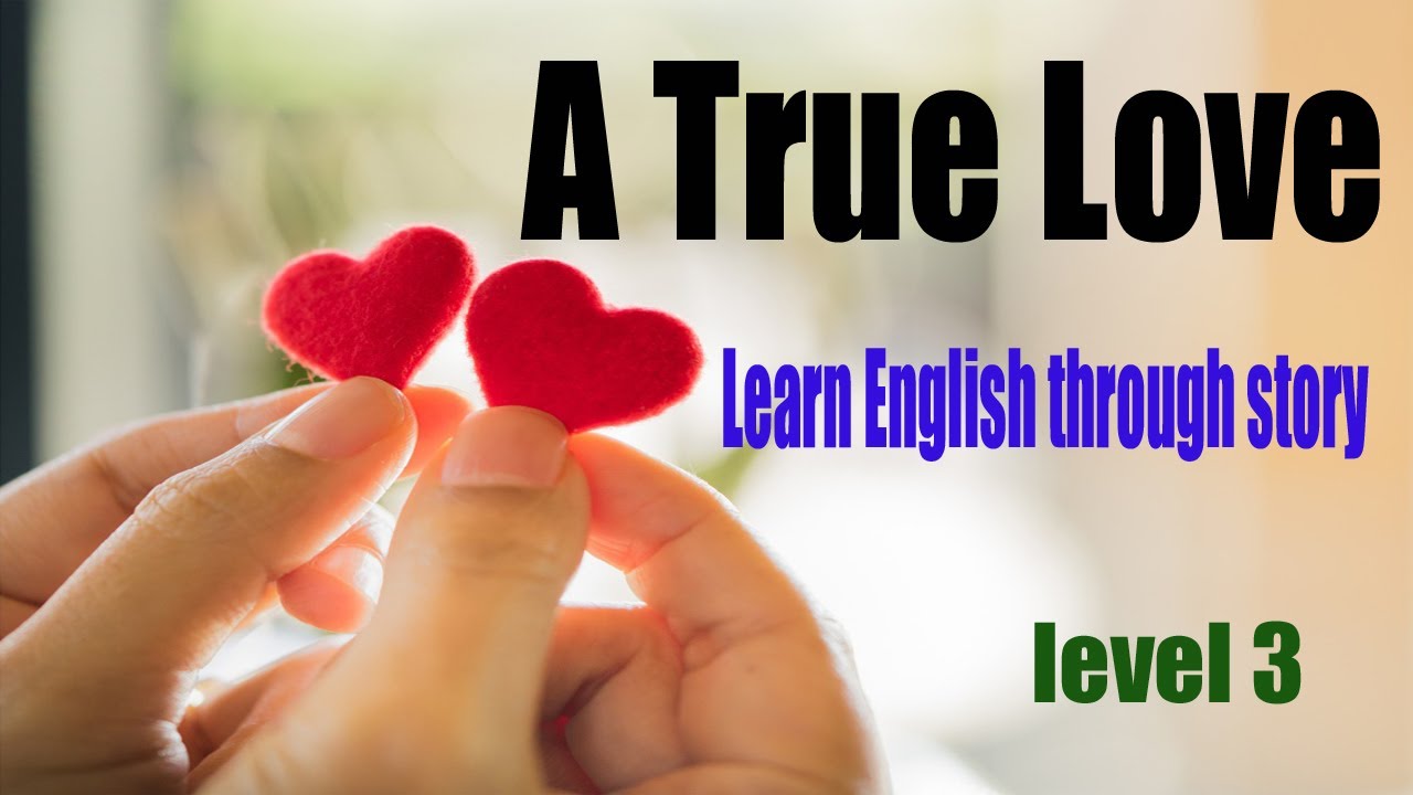 A True Love | Level 3| Learn English Through Story - YouTube