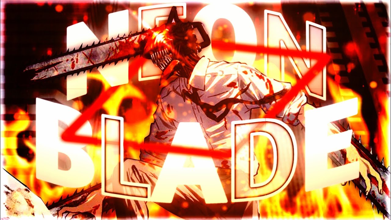 Chainsaw Man [Edit/AMV] Neon Blade - by ZOOKI - YouTube
