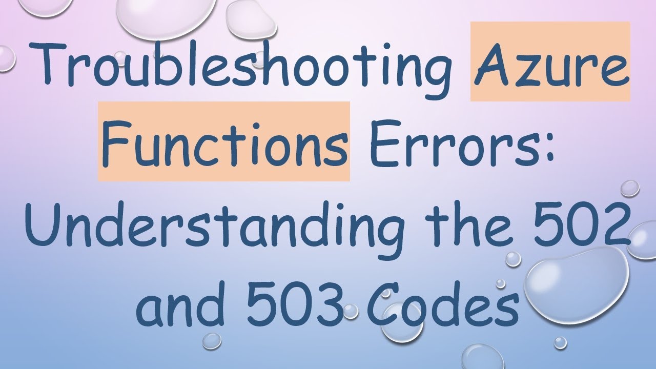 Troubleshooting Azure Functions Errors: Understanding the 502 and 503 ...