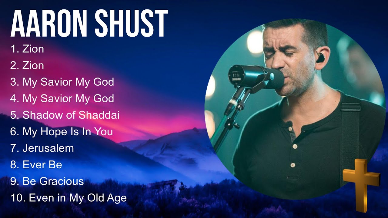 Aaron Shust Christian Worship Songs 2024 ~ Joyful Praise And Worship ...