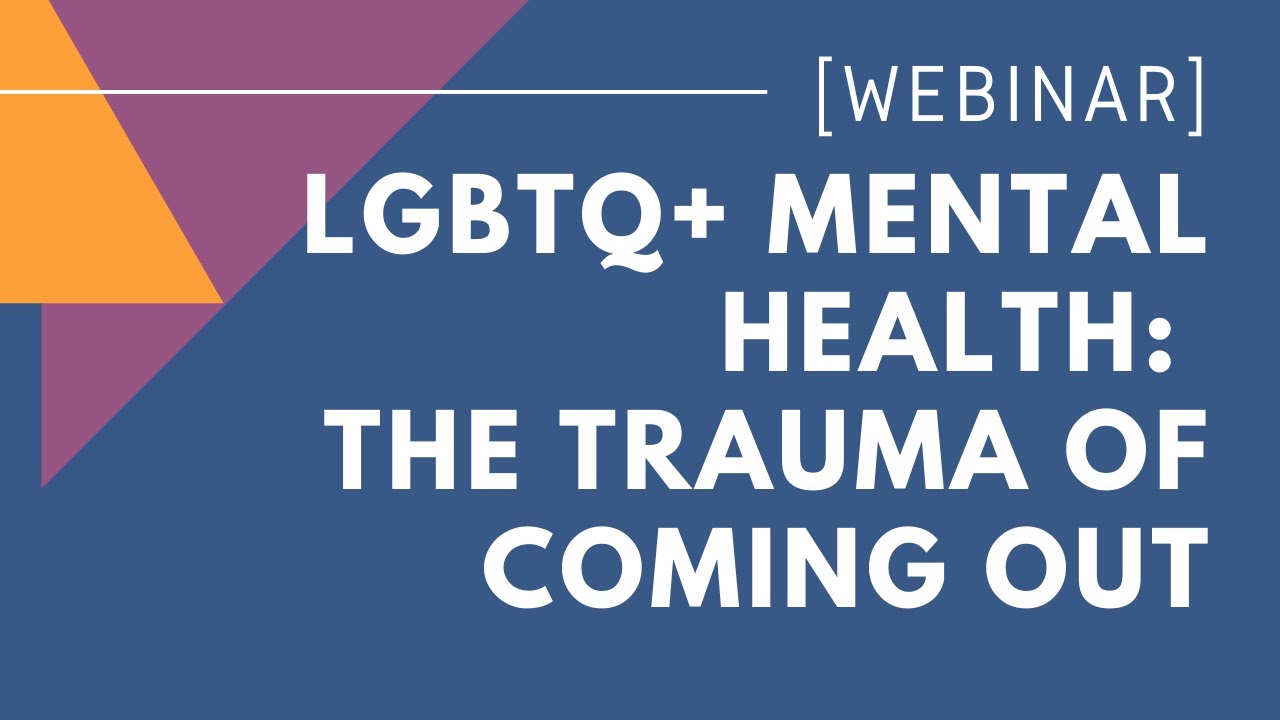 LGBTQ+ Mental Health: The Trauma Of Coming Out - YouTube