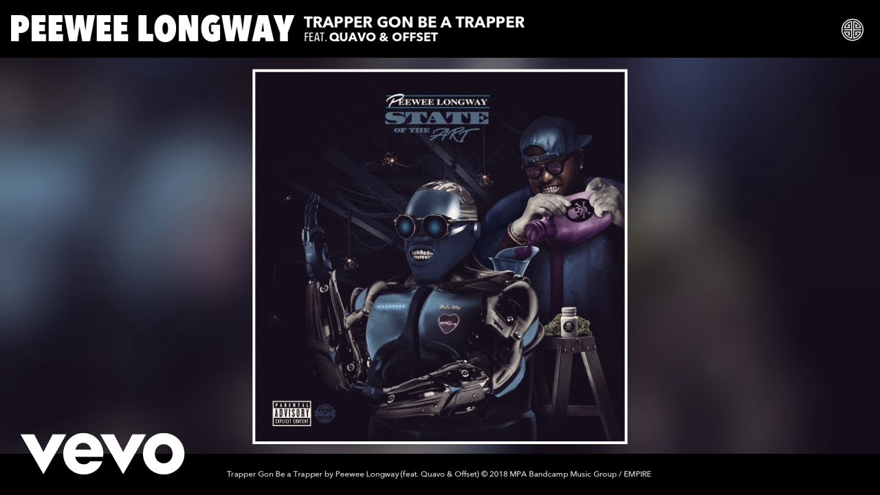 Peewee Longway - Trapper Gon Be a Trapper (Audio) ft. Quavo, Offset ...