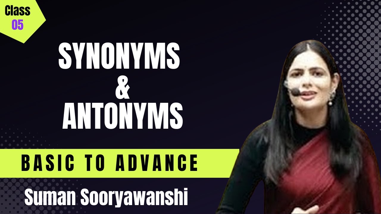 05 Synonyms & Antonyms Lecture 11 Vocab Complete Batch I Suman - YouTube