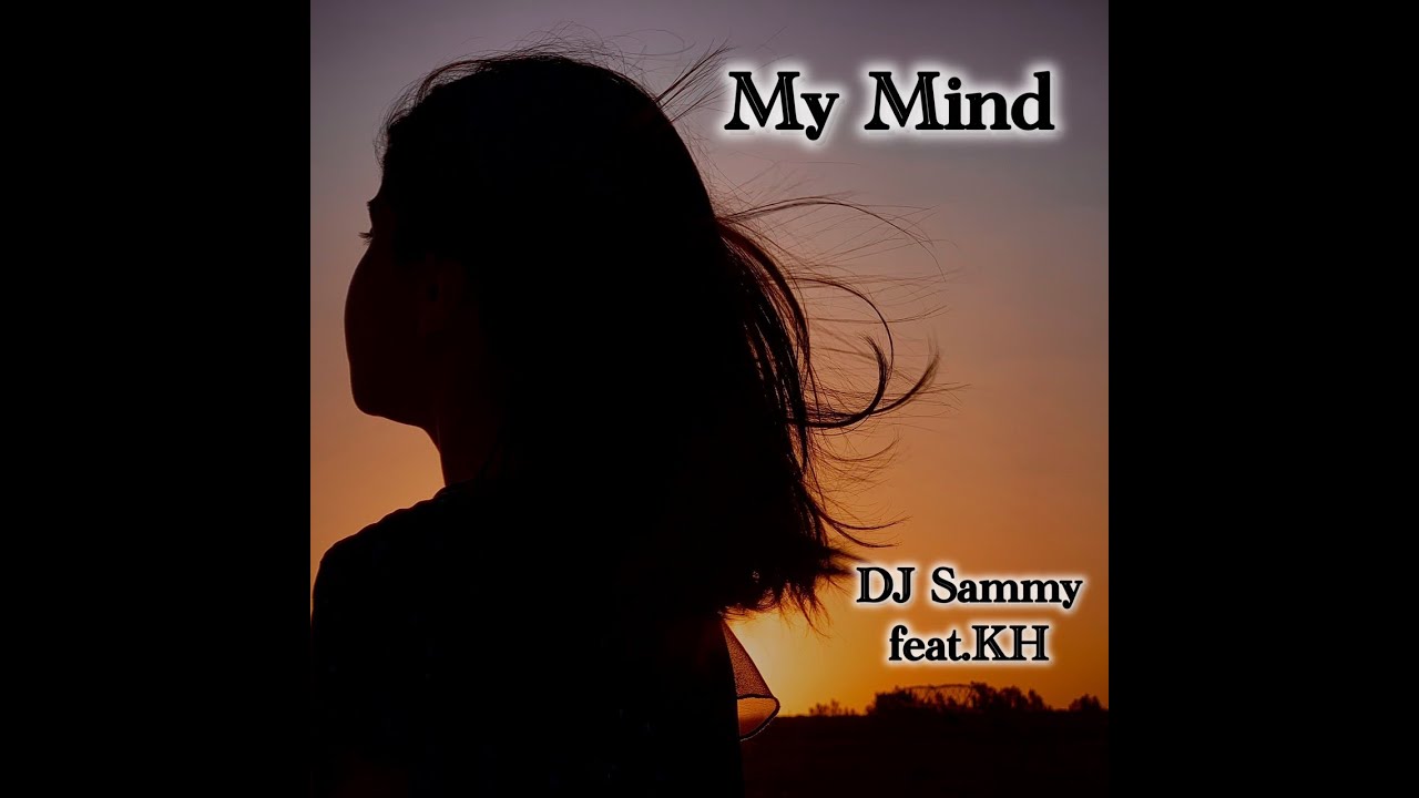 DJ Sammy(feat.KH) My Mind(Lyric Video} - YouTube