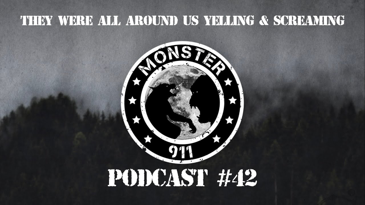 "They Were All Around Us Yelling & Screaming!", Episode #42,--Dogman ...