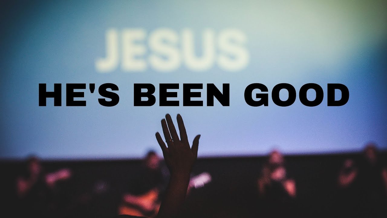He's Been Good - YouTube