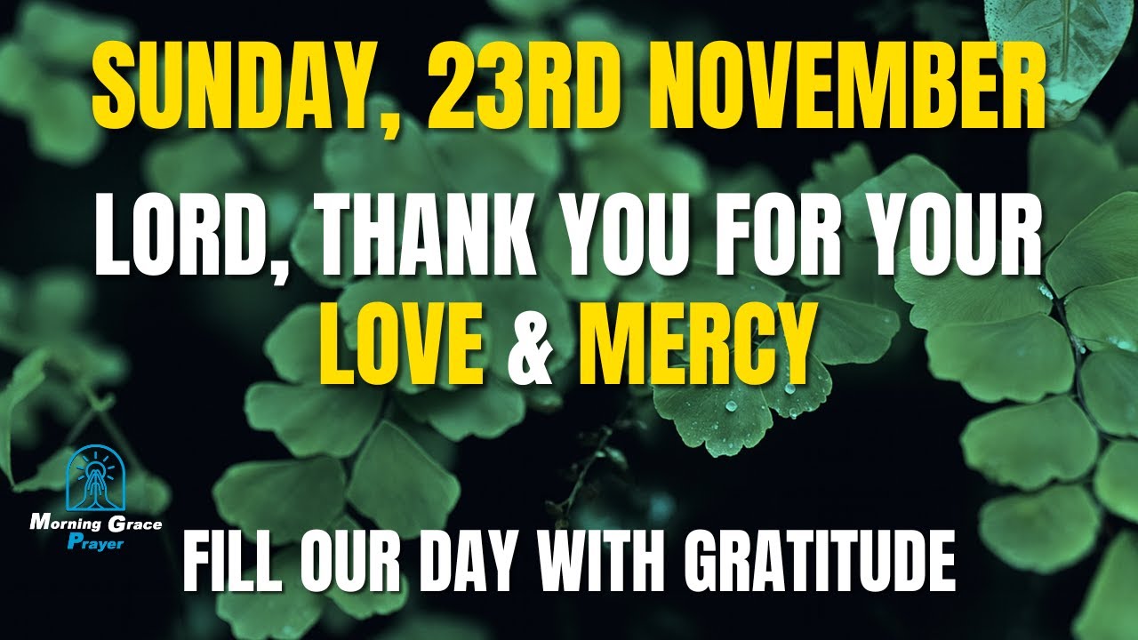 November 23rd Prayer | Lord, Thank You for Your Love & Mercy - Fill Our ...