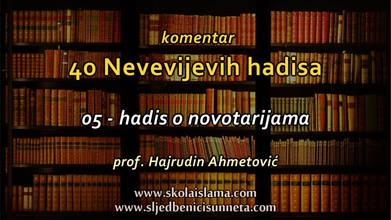 05 hadis o novotarijama - komentar 40 Nevevijevih hadisa - prof ...
