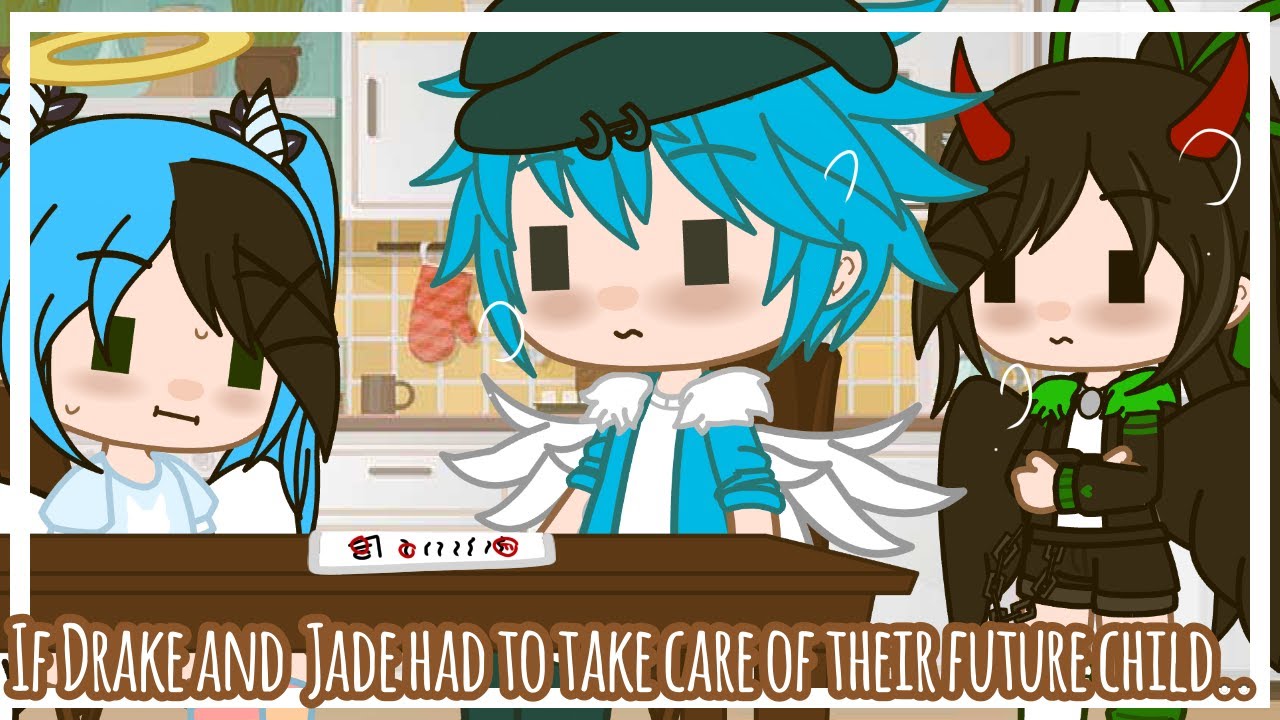 If Drake and Jade had to take care of their future child.. | Gacha club ...