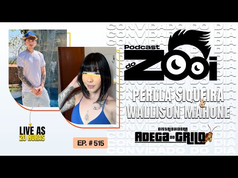 PERLLA SIQUEIRA & WALLISON MAHONE - PODCAST DO ZOOI #515