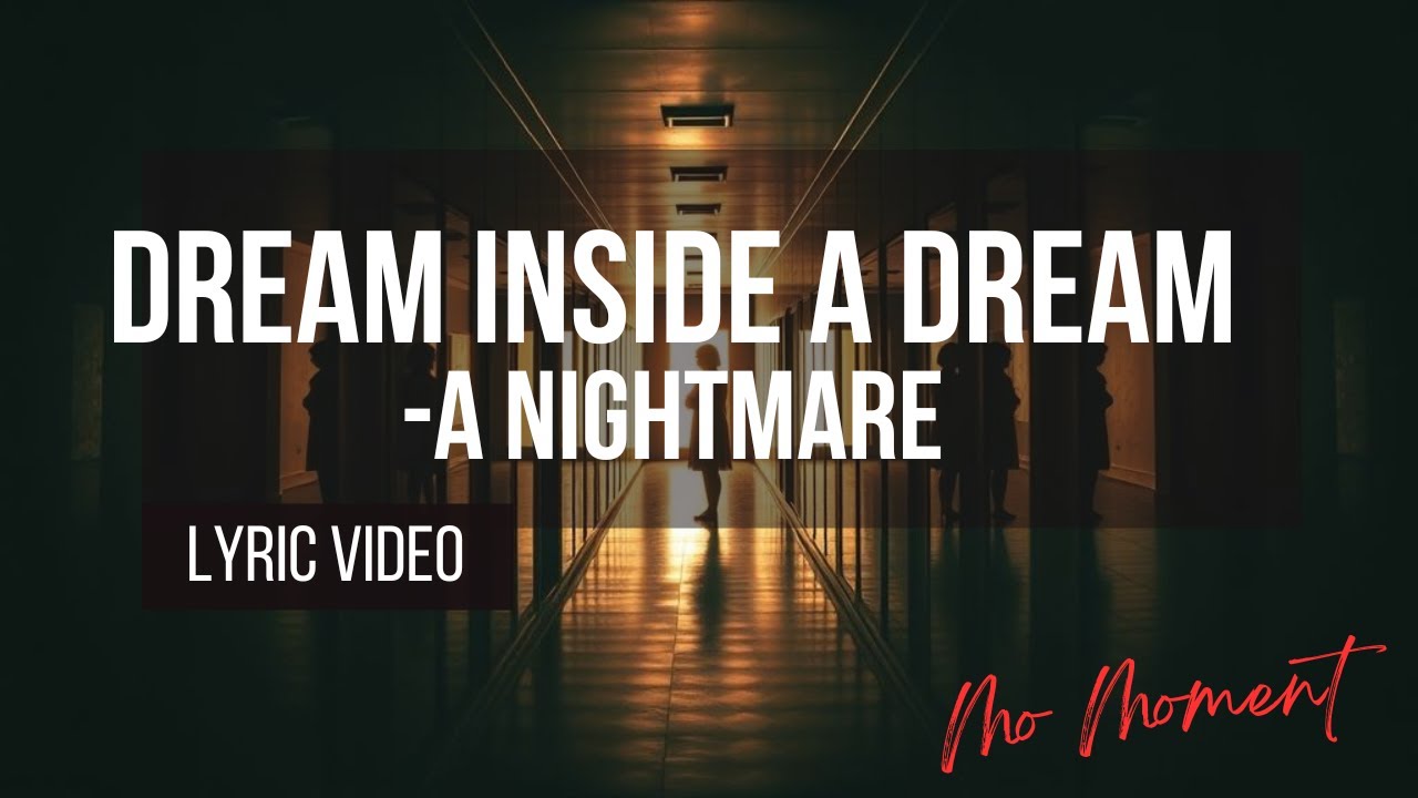 Dream Inside A Dream / Nightmare - Mo Moment - Official Lyric Video ...