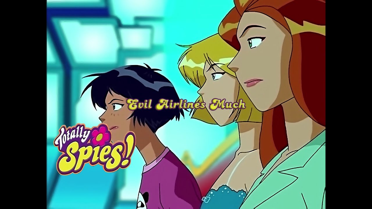 Totally Spies 1080p 60fps Season 3 - Episode 16 (Evil Airlines Much ...