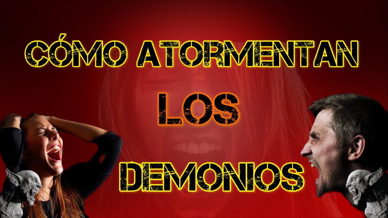 Cómo atormentan los demonios - YouTube