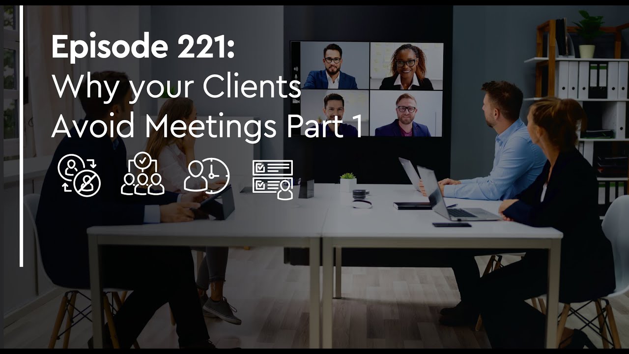 221 - Why Your Clients Avoid Meetings - Part 1 - YouTube