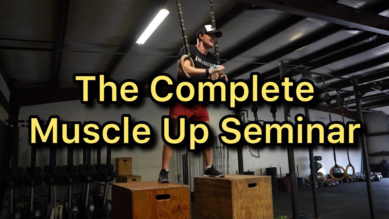 The COMPLETE Muscle Up Seminar - YouTube