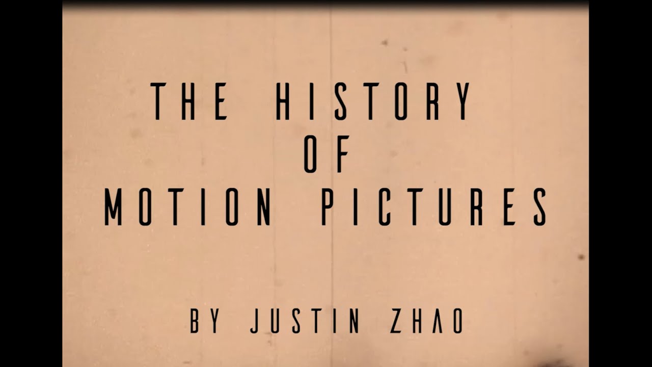 The History of Motion Pictures Justin Zhao - YouTube