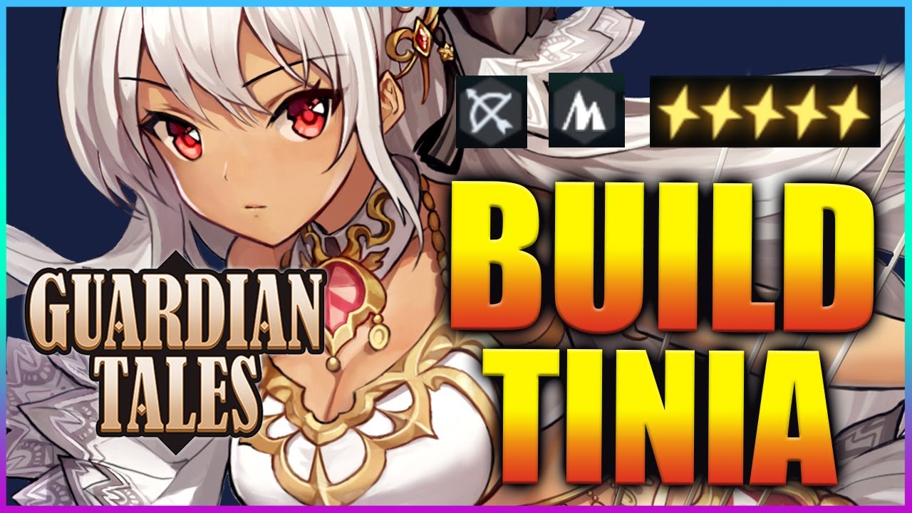 COMO BUILDAR A SUA TINIA DA MELHOR FORMA POSSÍVEL!! - GUARDIAN TALES ...