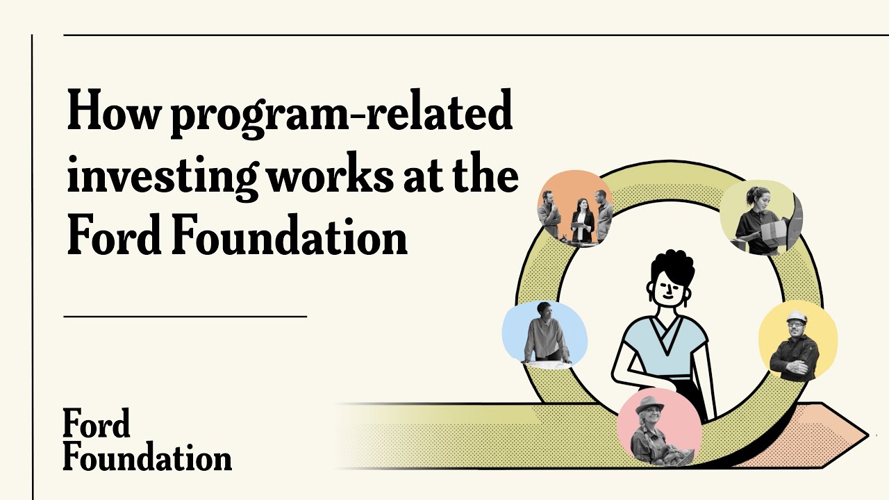 How program-related investing works at the Ford Foundation. - YouTube