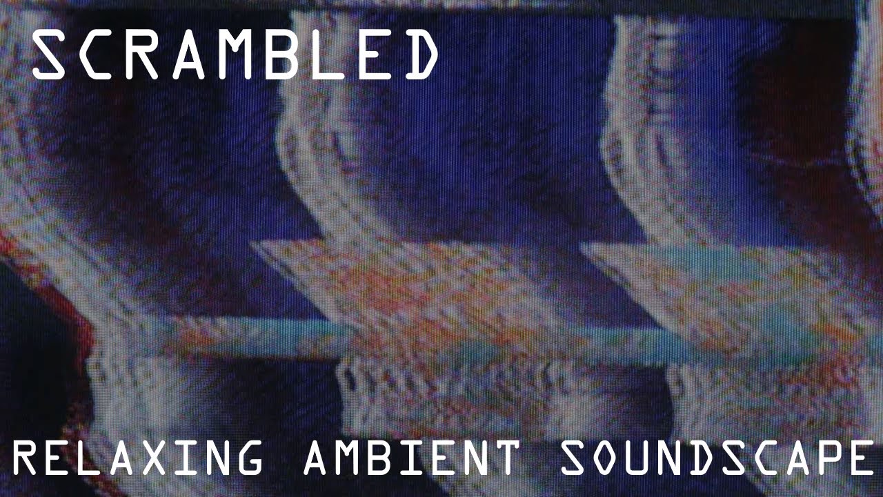 Relaxing Ambient Soundscape - Scrambled - Weird/Abstract/Strange ...