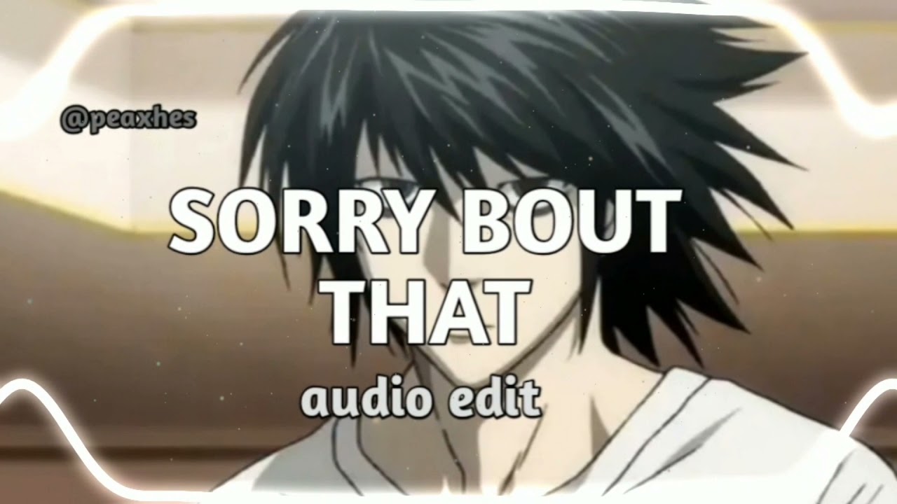Sorry Bout That - Edit audio | peaxhes (yeat) - YouTube
