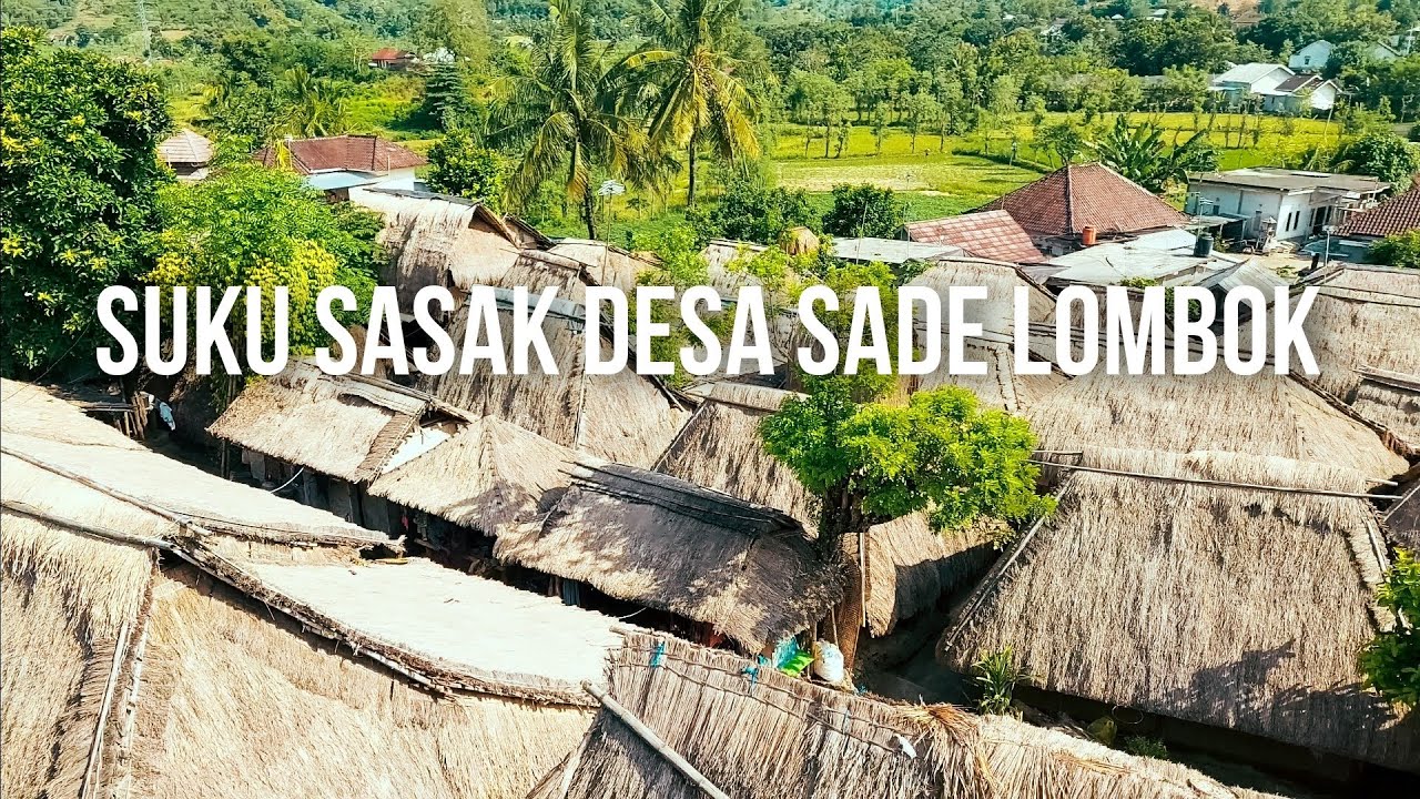 SUKU SASAK DESA SADE | PULAU LOMBOK - YouTube