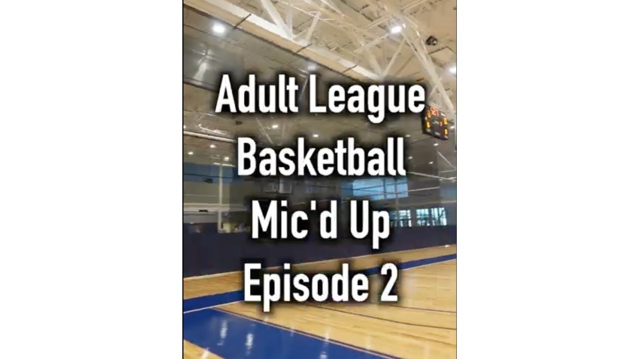 Adult League Basketball Mic'd up Ep.2 - YouTube