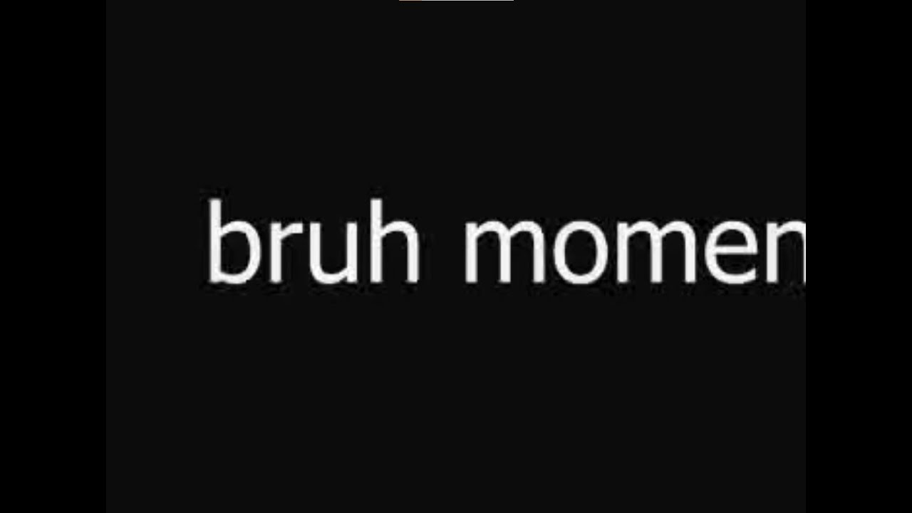 Bruh momento numero uno - YouTube